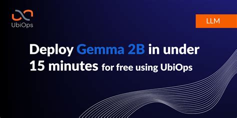 Deploy Gemma 2B In Under 15 Minutes For Free Using UbiOps UbiOps AI