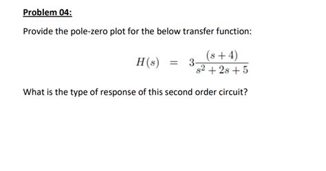 Solved Problem Provide The Pole Zero Plot For The Below Chegg
