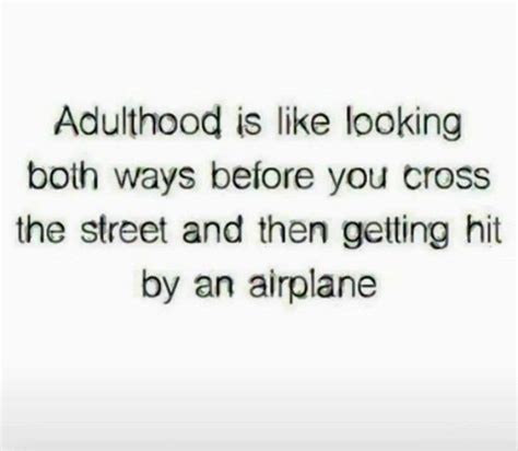 20 Hilarious Quotes That Prove Theres No Such Thing As Adulting Adulting Quotes Funny