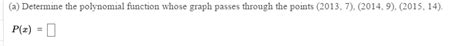 solved determine the polynomial function whose graph passes