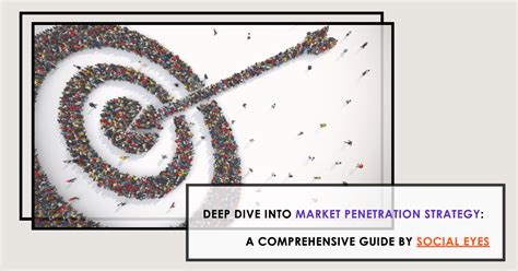 Deep Dive Into Market Penetration Strategy A Comprehensive Guide