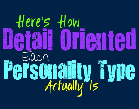 Heres How Detail Oriented Each Personality Type Actually Is