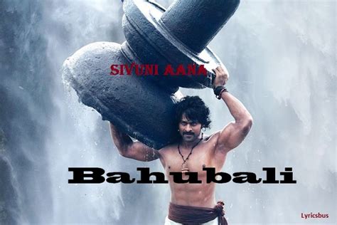 Sivuni Aana Song Lyrics Bahubali 2k15 Lyricsbus
