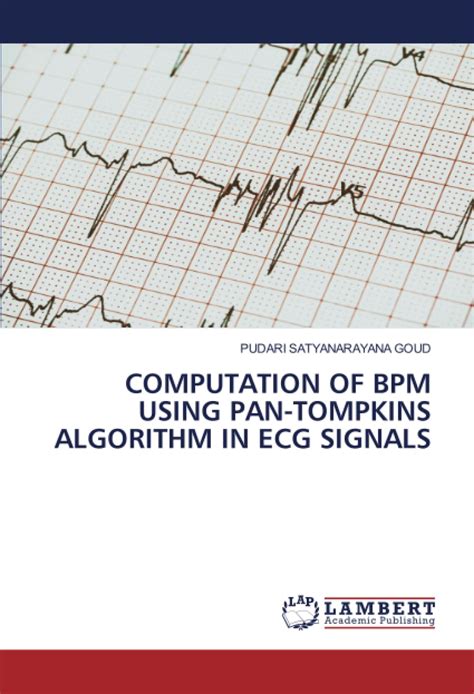 Computation Of Bpm Using Pan Tompkins Algorithm In Ecg Signals By Pudari Satyanarayana Goud