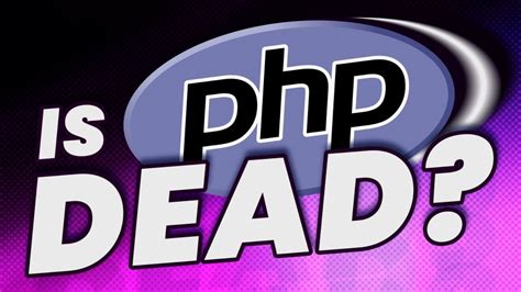 Is Php Dead In 2021 You Might Be Wrong About Php Is It Worth Learning Or Is Php Dead In 2021