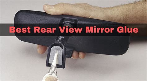 Best Rear View Mirror Glue A Perfect Adhesive For Your Vehicle