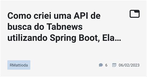 Como Criei Uma Api De Busca Do Tabnews Utilizando Spring Boot