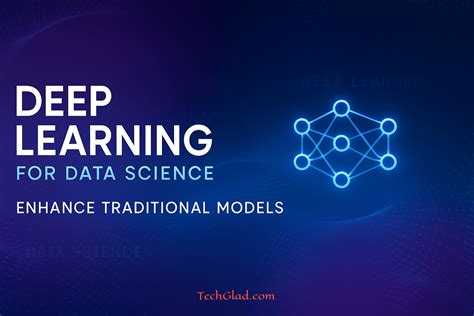 Deep Learning For Data Science How It Enhances Traditional Models