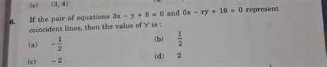 If The Pair Of Equations 3 X Y 8 0 And 6 X R Y 16 0 Represent