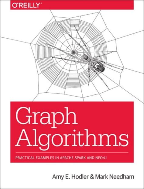 Graph Algorithms Practical Examples In Apache Spark And Neo4j Amy