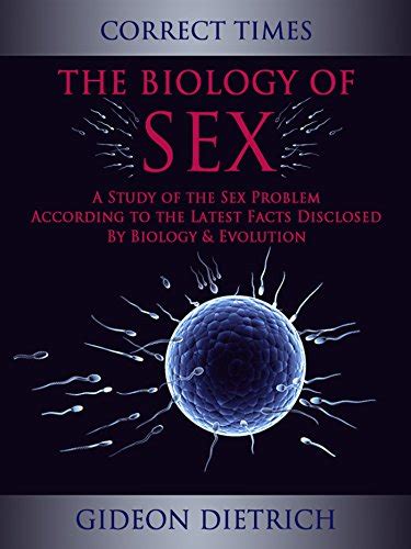 The Biology Of Sex A Study Of The Sex Problem According To The Latest Facts Disclosed By