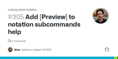 Add Preview To Notation Subcommands Help · Issue 305 · Notaryprojectnotation · Github
