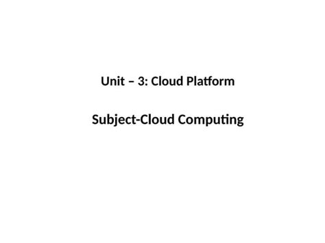 Unit 3 Cloud Platformcloud Computing Pptx