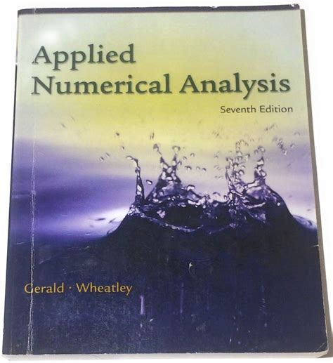 Applied Numerical Analysis 7th Edition By Curtis F Gerald Author Patrick O Wheatley Author