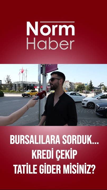 Norm Haber Sokakta Tatil Için Kredi çeker Misiniz Youtube