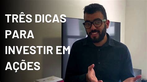Três Dicas Para Investir Em Ações Youtube