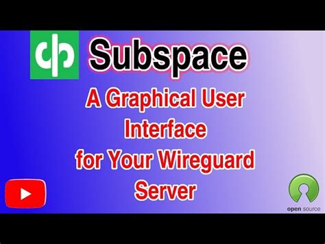 Free Video Subspace A GUI Front End For The Wireguard VPN Server