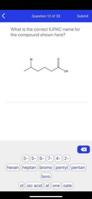 [get Answer] Question 12 Of 33 Submit What Is The Correct Iupac Name For The Compound Shown Here