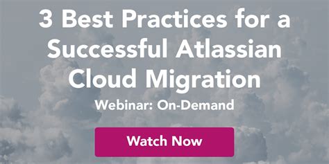 3 Best Practices For A Successful Atlassian Cloud Migration