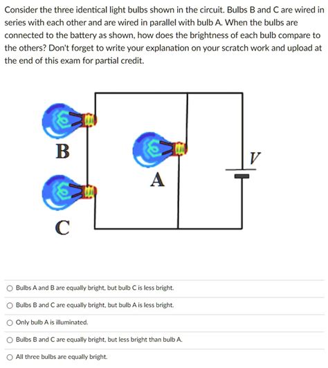 Consider The Three Identical Light Bulbs Shown In The Circuit Bulbs B And C Are Wired In Series