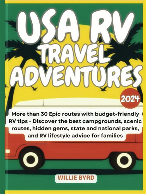 Usa Rv Travel Adventures 2024 More Than 30 Epic Routes With Budget Friendly Rv Tips Discover