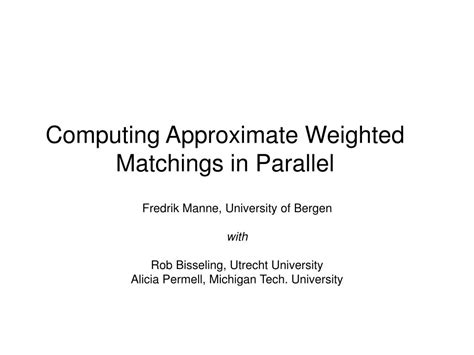 Ppt Computing Approximate Weighted Matchings In Parallel Powerpoint Presentation Id6132461