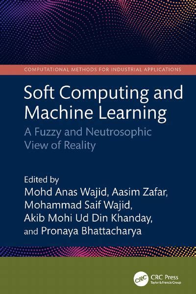 Soft Computing And Machine Learning A Fuzzy And Neutrosophic View Of