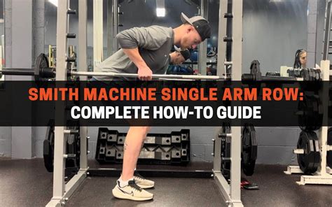 Smith Machine Single Arm Row Complete How To Guide