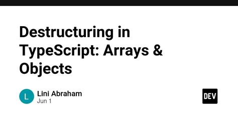 Destructuring In Typescript Arrays And Objects Dev Community
