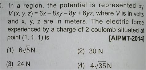 [answered] D In A Region The Potential Is Represented By V X Y Z 6x 8xy Kunduz