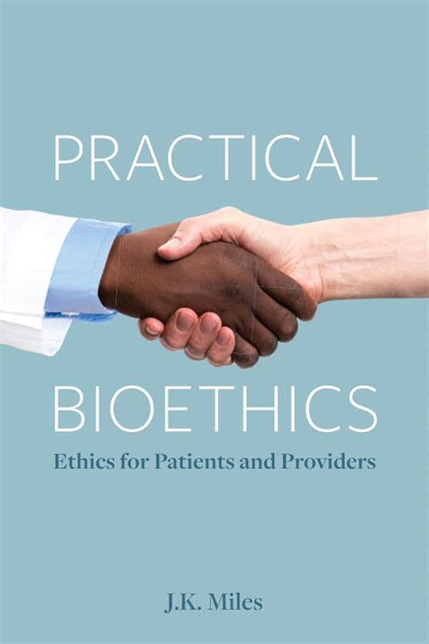 Practical Bioethics Ethics For Patients And Providers 9781554813711