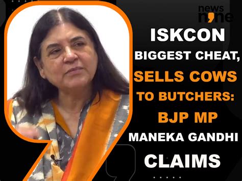 Iskcon Sells Cows To Butchers Bjp Mp Maneka Gandhi Claims Iskcon