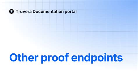 Other Proof Endpoints Truvera Documentation Portal