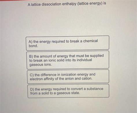 Solved A Lattice Dissociation Enthalpy Lattice Energy Is