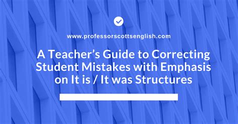 A Teachers Guide To Correcting Student Mistakes With Emphasis On It Is