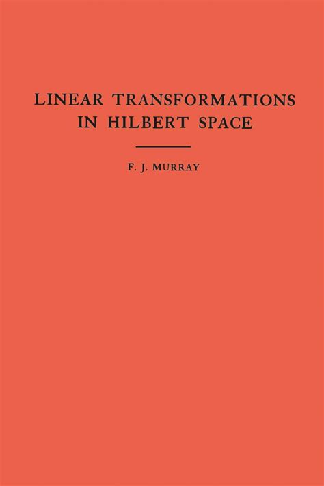 An Introduction To Linear Transformations In Hilbert Space Princeton