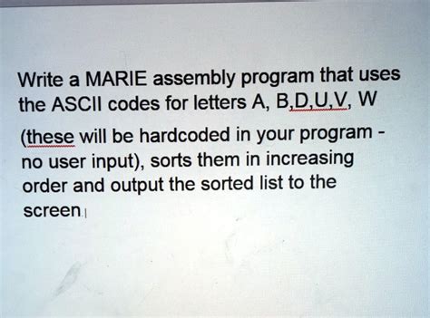 Write A Marie Assembly Program That Uses The Ascii Codes For Letters A
