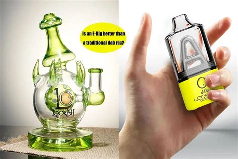 Is An E Rig Better Than A Traditional Dab Rig