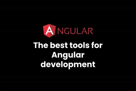 The Best Tools For Angular Development Computer Tech Reviews