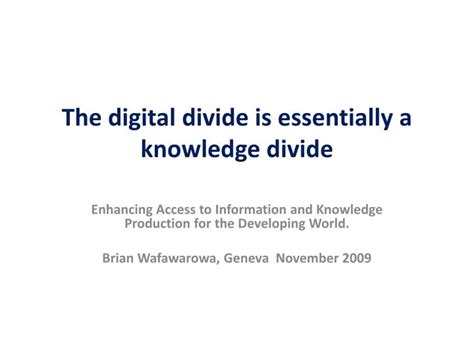 Ppt The Digital Divide Is Essentially A Knowledge Divide Powerpoint Presentation Id 1661946