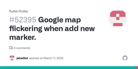 Google Map Flickering When Add New Marker Issue Flutter Flutter GitHub