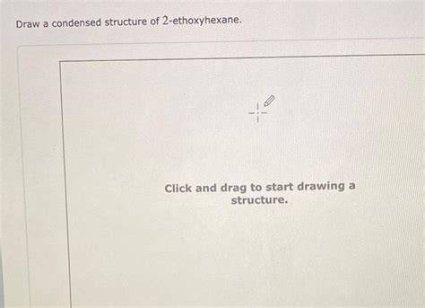 Solved Draw A Condensed Structure Of 2 Ethoxyhexane Click