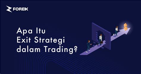 Strategi Exit Bagaimana Dan Kapan Harus Keluar Dari Trading ZForex