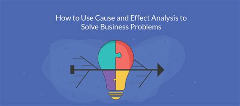 How To Use Cause And Effect Analysis To Easily Solve Business Problems