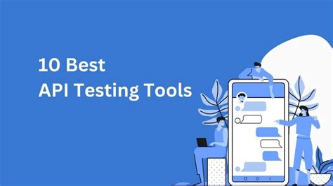 Unveiling The Top 10 Api Testing Tools In Software Industry You Make Apps We Make Them Better