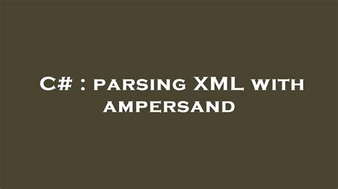 C Parsing Xml With Ampersand Youtube
