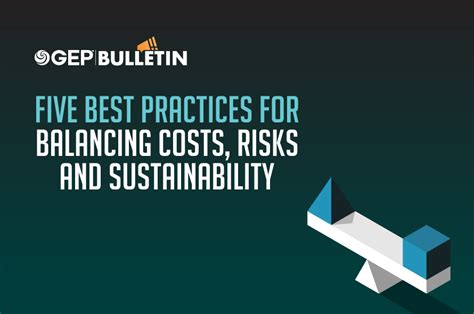 Five Best Practices For Balancing Costs Risks And Sustainability Gep