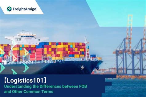 Logistics101 Differences Between FOB And Other Common Terms FreightAmigo