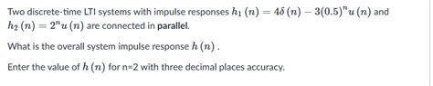 Solved Two Discrete Time Lti Systems With Impulse Responses