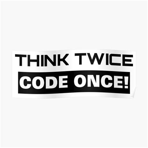 Programmer Think Twice Code Once Poster For Sale By Smalsodocalbino